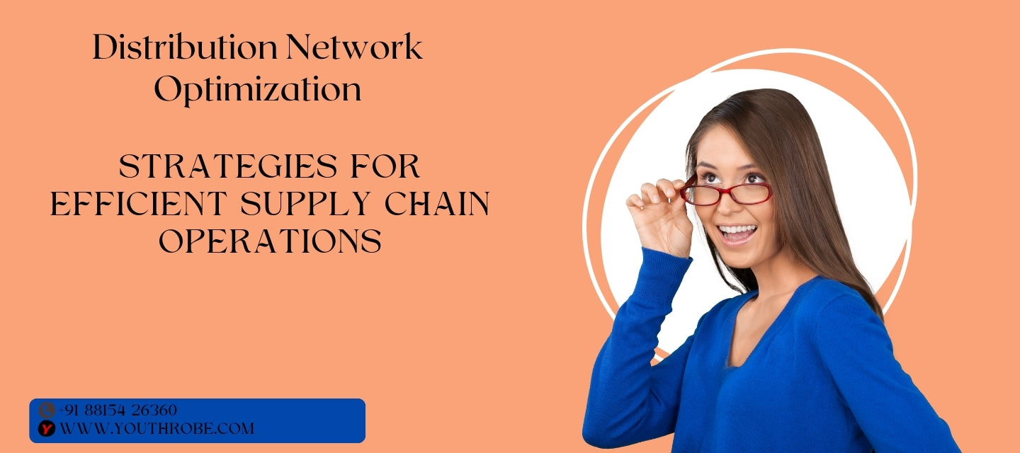 Distribution Network Optimization: Strategies for Efficient Supply Cha ...